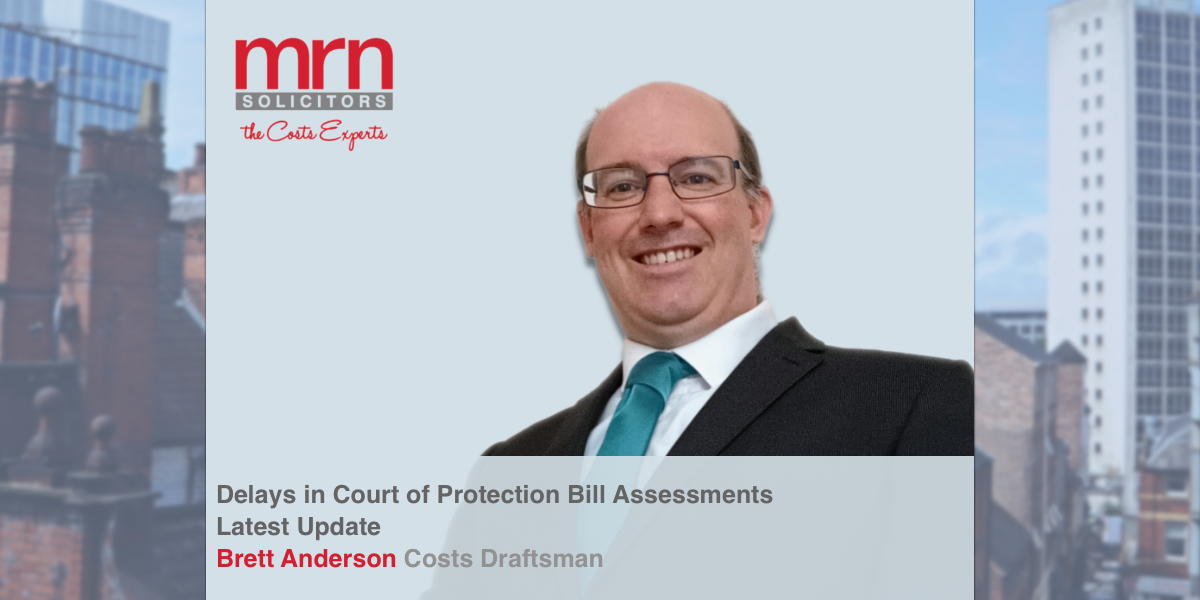 Delays In Court of Protection Bill Assessments - Latest Update - MRN